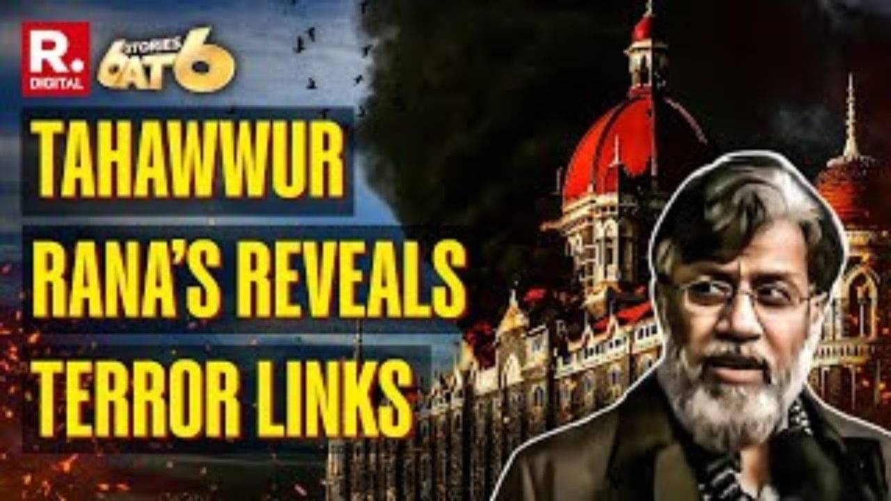 6 Stories At 6: Tahawwur Rana's Shocking Confession | MNS Leader’s Son ...