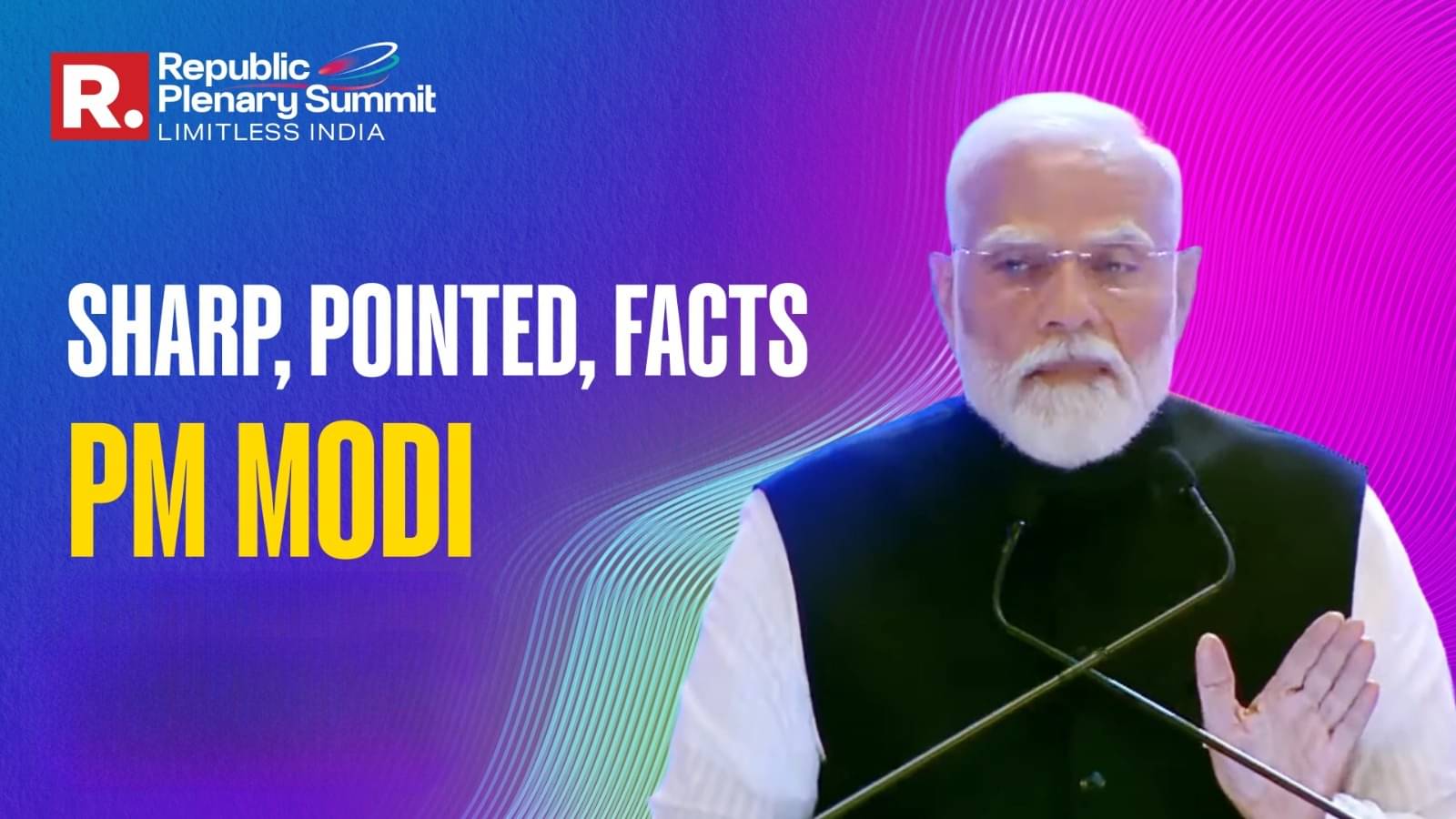 PM Modi’s Fiery 35-Minute Address at Republic Plenary Summit: A Vision for a Limitless India ...