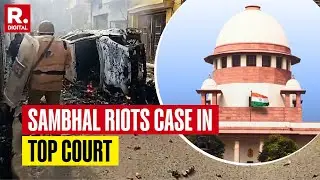 Sambhal Violence: SC Hears Mosque Committee’s Plea Against Survey Order ...