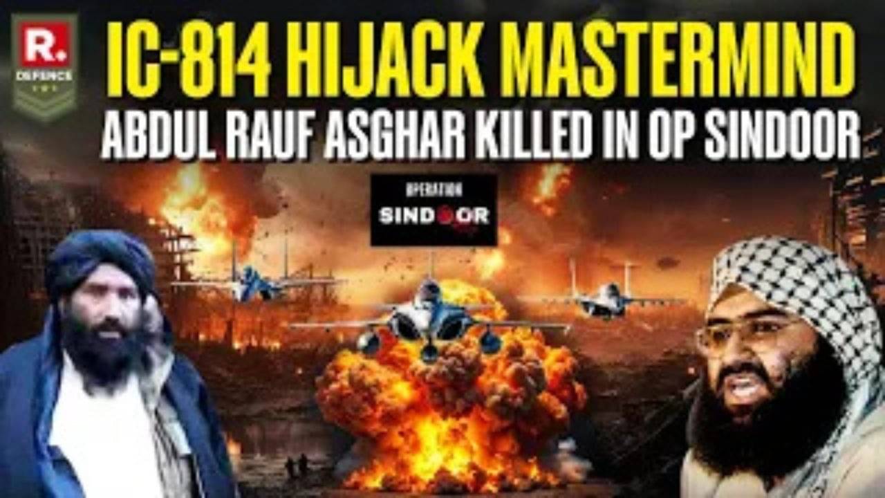 Who Was Abdul Rauf Asghar? IC-814 Hijack Plotter & Jaish Leader Killed in Operation Sindoor ...