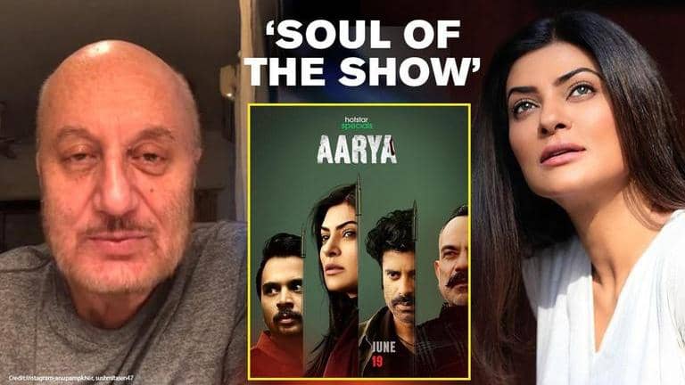 Anupam Kher praises Sushmita Sen's acting in 'Aarya', calls her 'soul ...